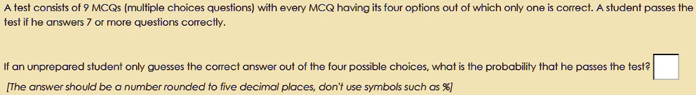 SOLVED: A test consists of MCQs (multiple choice questions) with every ...