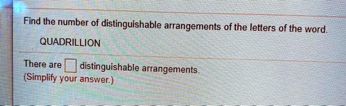Find the number of distinguishable arrangements of the letters of the ...