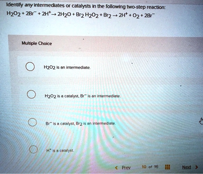 SOLVED: Text: Identify any intermediates or catalysts in the following ...
