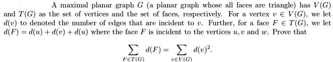 A maximal planar graph G (a planar graph whose all faces are triangle) has V(G) and T(G) as the ...