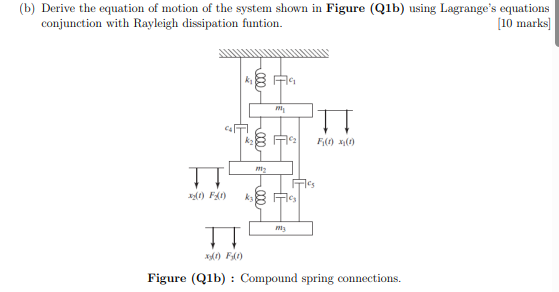 (b) Derive the equation of motion of the system shown in Figure (Q1b) using Lagrange's equations ...