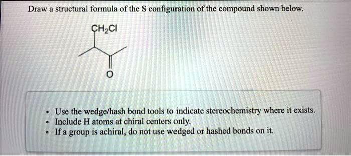 SOLVED: Draw structural formula of the configuration of the compound shown below. CHzCI Use the ...