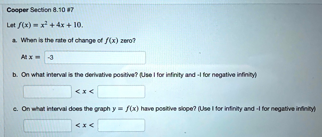 SOLVED: Cooper Section 8.10 #7 Let f(x) =x2 + 4x + 10 When is the rate of change of f(x) zero ...