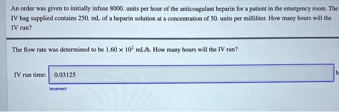 Solved An Order Was Given To Initially Infuse 8000 Units Per Hour Of The Anticoagulant Heparin