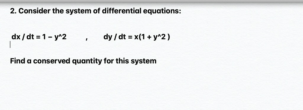 SOLVED: Consider the system of differential equations: dx/dt = 1 - y^2 ...