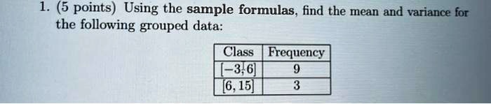 1. (5 points) Using the sample formulas, find the mean and...