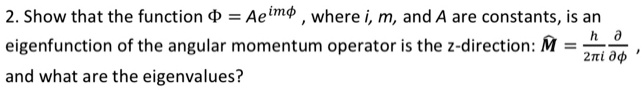 SOLVED:2. Show that the function $ = Aeimo where i, m, and A are ...