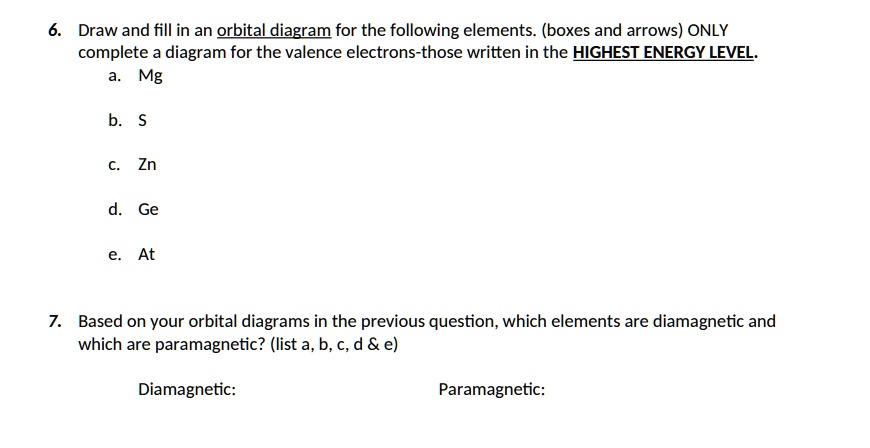 SOLVED: Draw and fill in an orbital diagram for the following elements (boxes and arrows). ONLY ...