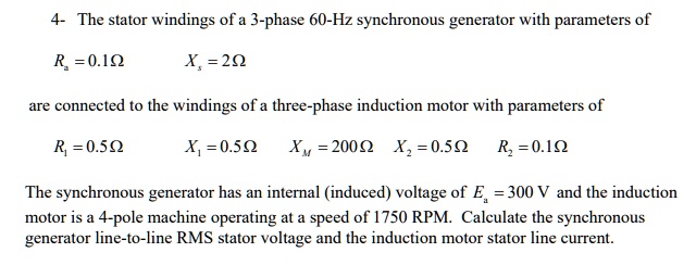 SOLVED: The stator windings of a 3-phase 60-Hz synchronous generator with parameters of R = 0.19 ...