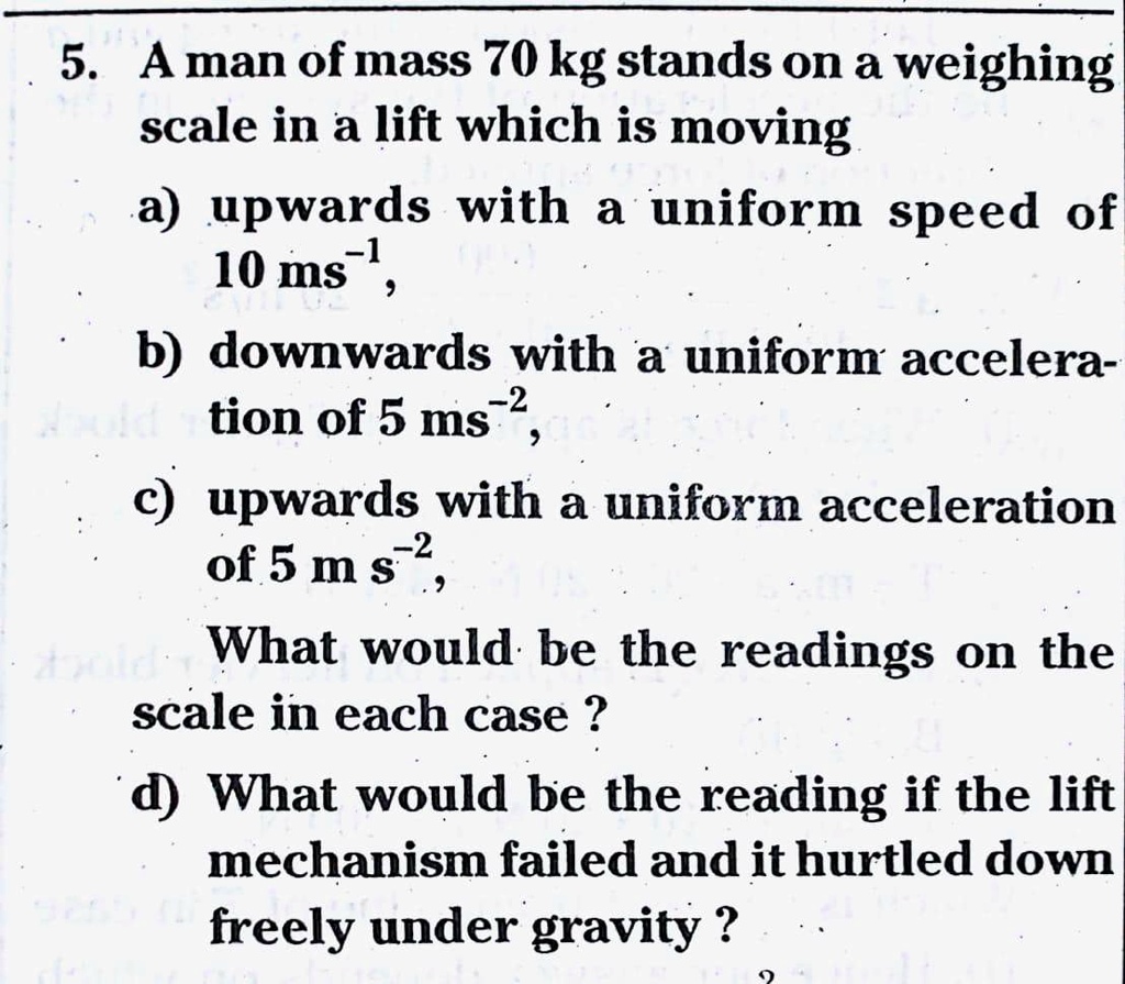 5. A man of mass 70 kg stands on a weighing scale in a lift...