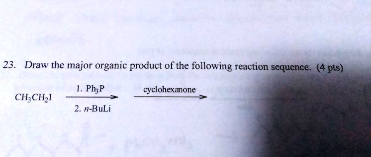SOLVED: 23. Draw the major organic product of the following reaction ...