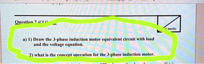 Question 2 (CLO a) 1) Draw the 3-phase induction motor equivalent ...