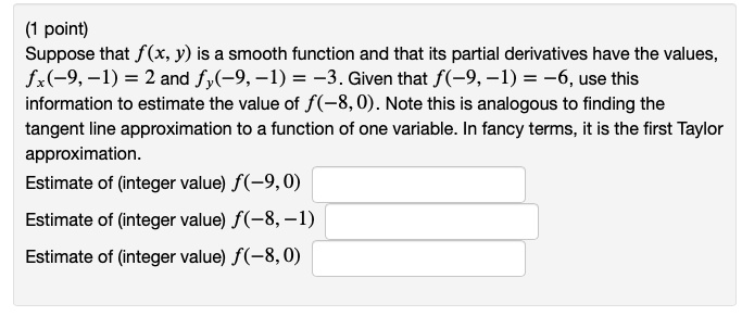 Suppose that f(x, y) is a smooth function and that its partial derivatives have the values fx(-9 ...