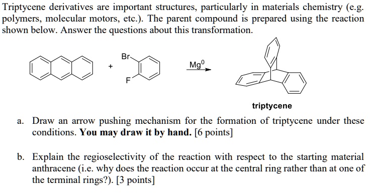 SOLVED: Triptycene derivatives are important structures, particularly ...