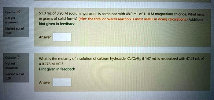 SOLVED: Question 6: Molarity Calculations 51.0 mL of 3.90 M sodium hydroxide is combined with 48 ...