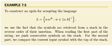 EXAMPLE 7.5 To construct an npda for accepting the language L = {ww^R : w ∈{a,b}^+}, we use the ...