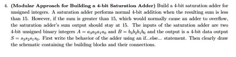 4. (Modular Approach for Building a 4-bit Saturation Adder) Build a 4-bit saturation adder for ...