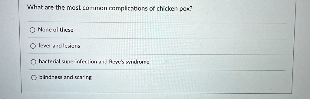 What are the most common complications of chicken pox? None of these ...