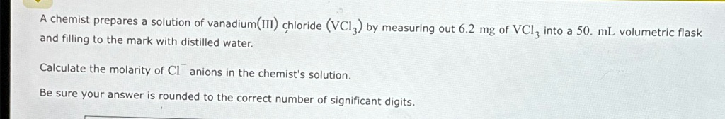 SOLVED: A chemist prepares a solution of vanadium(III) chloride (VCl(3 ...