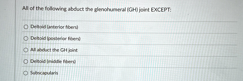 [GET ANSWER] All of the following abduct the glenohumeral (GH) joint ...
