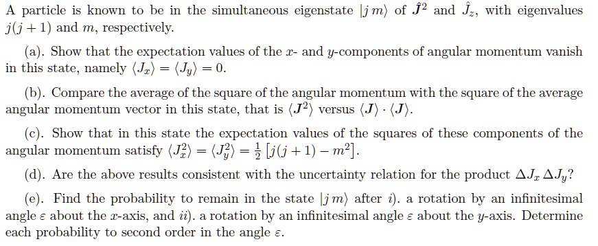 a particle is known to be in the simultancous eigenstate ijm of j2 and jz with eigenvalues jj 1 ...