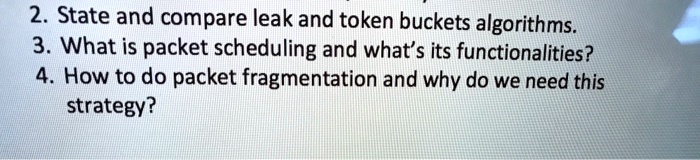 SOLVED: 2. State and compare leak and token bucket algorithms. 3. What ...