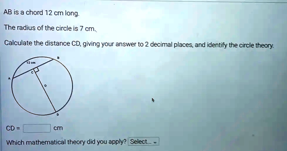 AB is a chord 12 cm long. The radius of the circle is 7 cm. Calculate ...