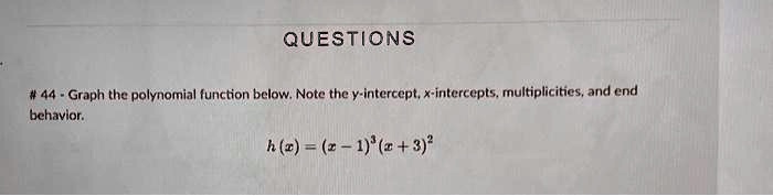 SOLVED: #44 - Graph the polynomial function below. Note the y-intercept ...