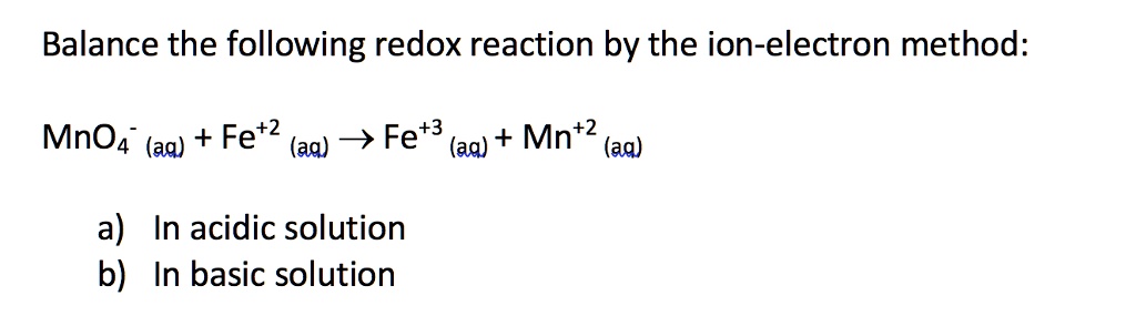 SOLVED: Balance the following redox reaction by the ion-electron method ...