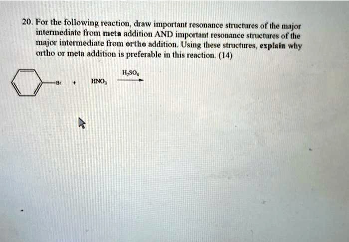 20 for the following reaction draw important resonance structures of ...