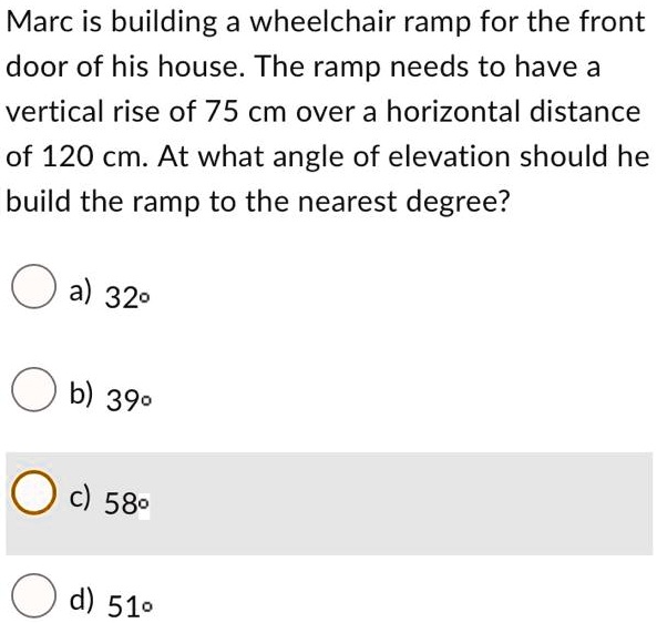 SOLVED: Marc is building a wheelchair ramp for the front door of his ...