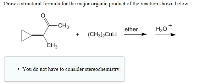 SOLVED: Draw the structural formula for the major organic product of the reaction shown below ...