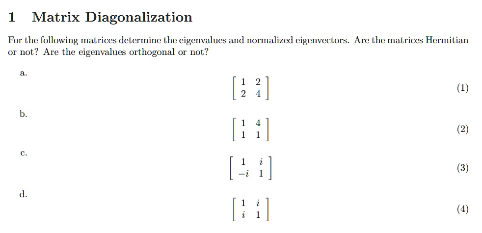 Solved 1 Matrix Diagonalization For The Following Matrices Determine The Eigenvalues And 