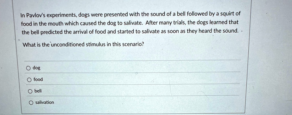 in pavlovs experiments dogs were presented with the sound of a bell ...