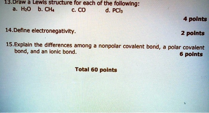 SOLVED: 13.Draw a Lewis structure for each of the followlng: Hzo b: CHa ... SOLVED: 13.Draw a Lewis structure for each of the followlng: Hzo b: CHa ...