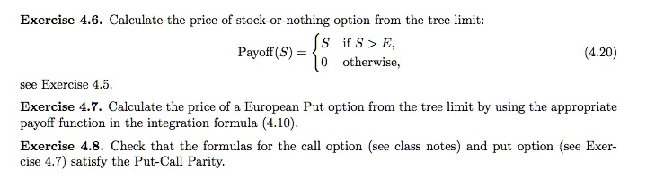 Exercise 4.6. Calculate the price of stock-or-nothing option from the tree limit: Payoff(S) = S ...
