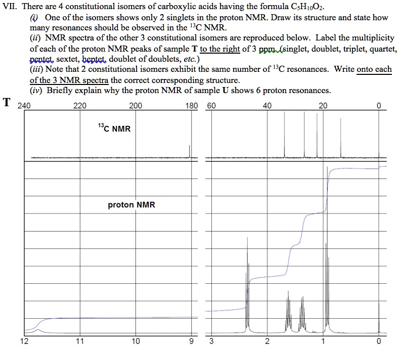 VII. There are 4 constitutional isomers of carboxylic acids having the formula C5H10O2. (i) One ...