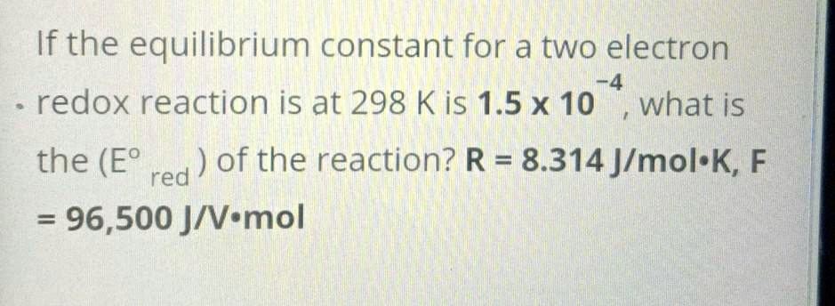 SOLVED: If the equilibrium constant for a two electron 74 redox ...