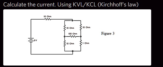 SOLVED: Calculate the current: Using KVL/KCL (Kirchhoff's laws) Figure