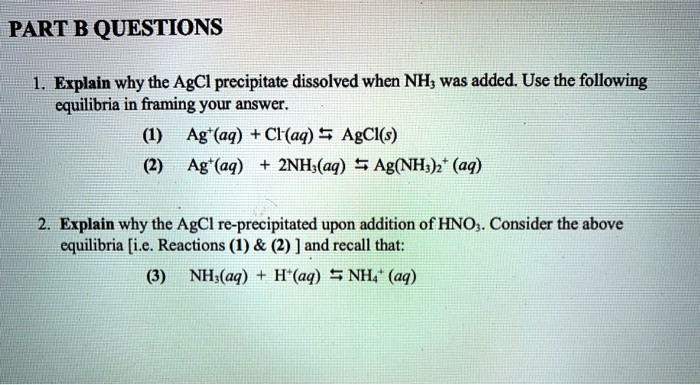 PART B QUESTIONS 1. Explain why the AgCl precipitate dissolved when NH3 ...
