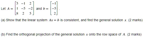 SOLVED: Let A = and b = Show that the linear system Ax = b consistent; and find the general ...