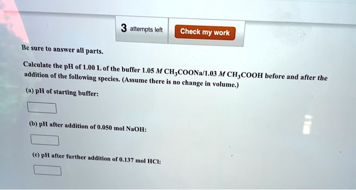 attempts left check my work be sure to answer all parts calculate the ph of 00 lof the buffer ...