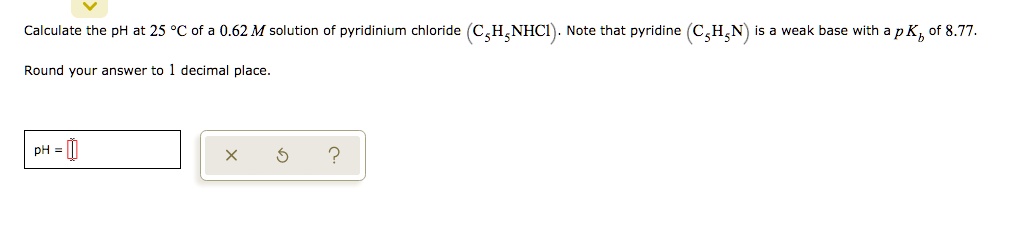 calculate the ph at 25 c of a 062 m solution of pyridinium chloride ...