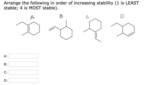 SOLVED: Arrange the following in order of increasing stability (1 is ...