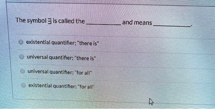 Solved The Symbol ] Is Called The Existential Quantifier There Is