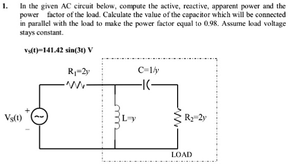 SOLVED: For calculations take y=2 1 In the given AC circuit below, compute the active, reactive ...