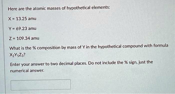 SOLVED:Here are the atomic masses of hypothetical elements: X= 13.25 ...