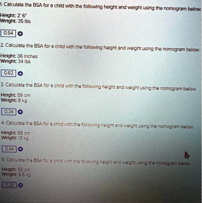 Texts: 1. Calculate the BSA for a child with the following height and ...