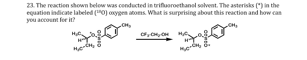 23. The reaction shown below was conducted in trifluoroethanol solvent ...