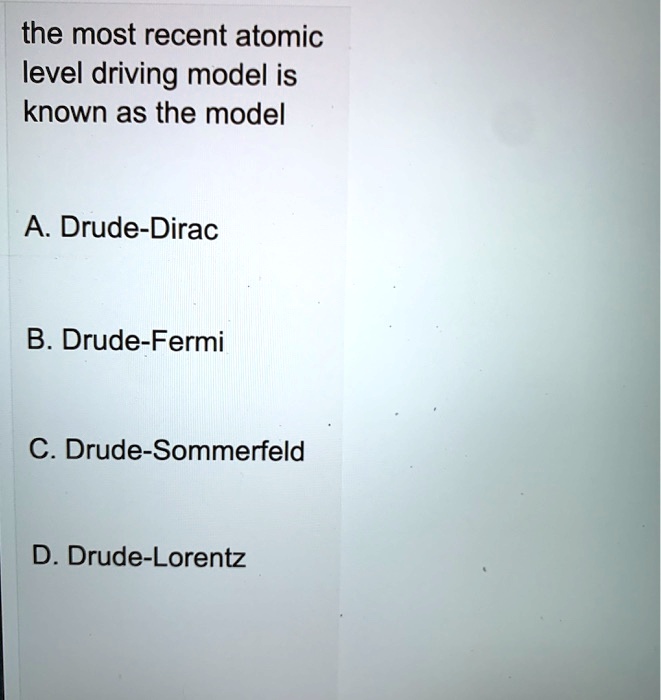 the most recent atomic level driving model is known as the model a ...